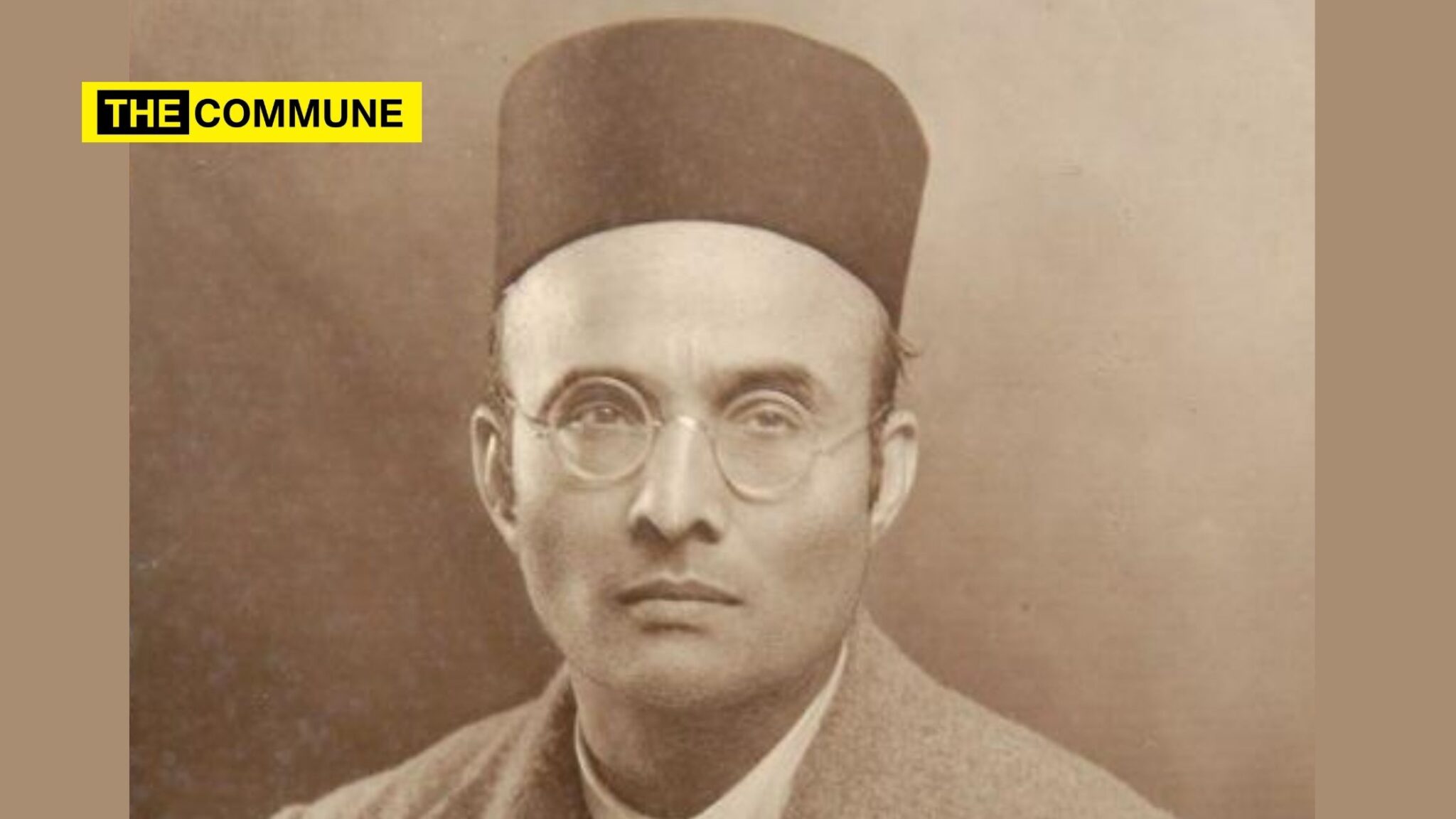 Veer Vinayak Damodar Savarkar: The Greatest Patriot Ever - The Commune