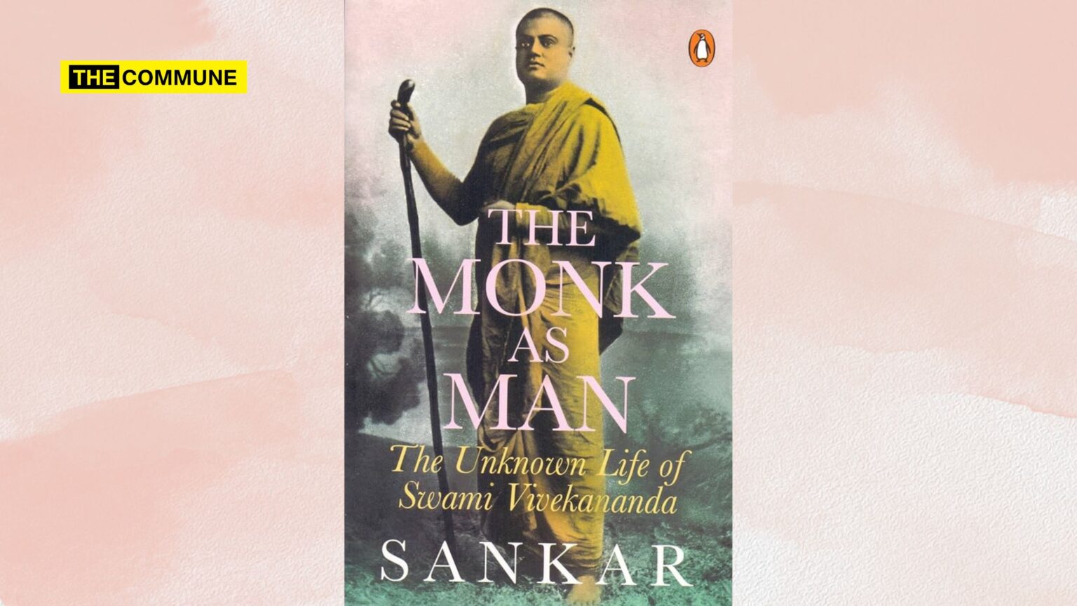 Book Review: The Monk As Man: The Unknown Life Of Swami Vivekananda By Sankar - A Profound Look ...