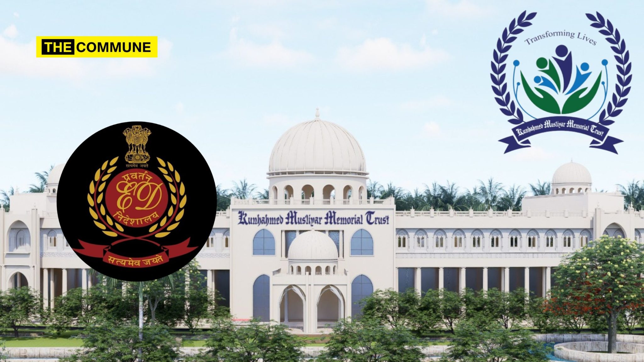 ED Probes Kunhahmed Musliyar Trust For Receiving ₹220 Crore From UAE ...